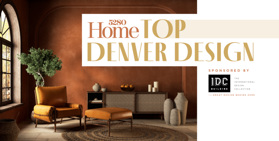 Top Denver Design Awards - 5280 Home Magazine